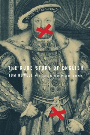 The Rude Story of English by Tom Howell | Goodreads