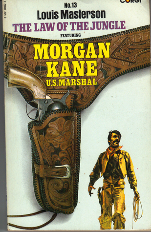 The Law Of The Jungle (Morgan Kane #13) by Louis Masterson | Goodreads