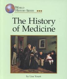 The History of Medicine (World History Series) by Lisa Yount | Goodreads