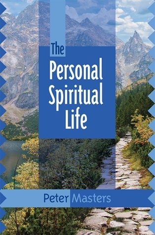 The Personal Spiritual Life by Peter Masters | Goodreads