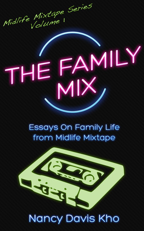 The Family Mix: Essays on Family Life From Midlife Mixtape by Nancy ...