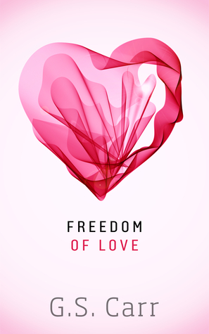 Freedom of Love by G.S. Carr | Goodreads