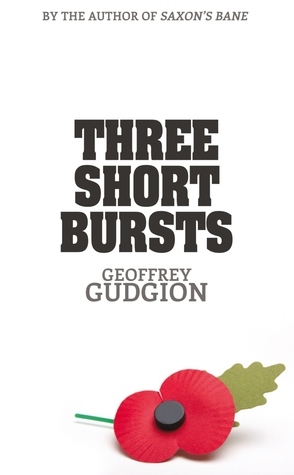 Three Short Bursts by Geoffrey Gudgion | Goodreads