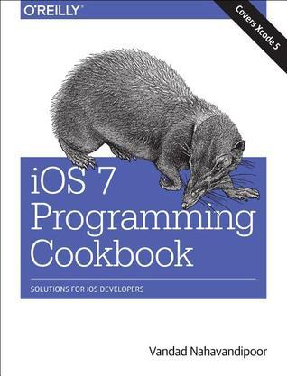 iOS 7 Programming Cookbook by Vandad Nahavandipoor | Goodreads