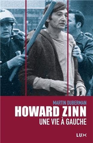 Howard Zinn : Une vie à gauche by Martin Duberman | Goodreads