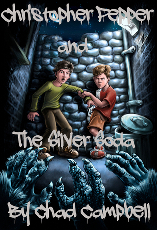 Christopher Pepper and the Silver Soda by Chad Campbell | Goodreads
