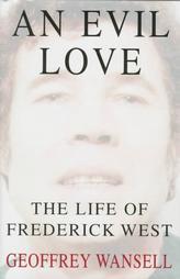 An Evil Love by Geoffrey Wansell | Goodreads