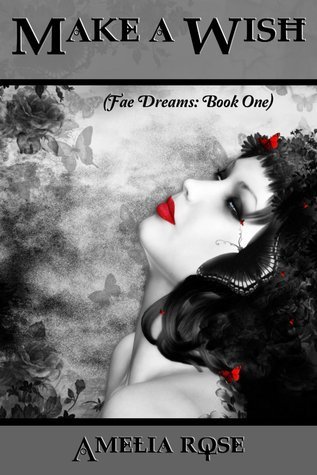 Make a Wish (Fae Dreams, #1) by Amelia Rose | Goodreads