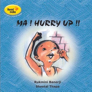 Ma! Hurry Up!! by Rukmini Banerji | Goodreads