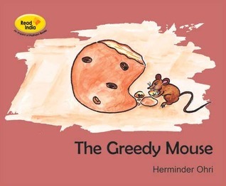 The Greedy Mouse by Herminder Ohri | Goodreads