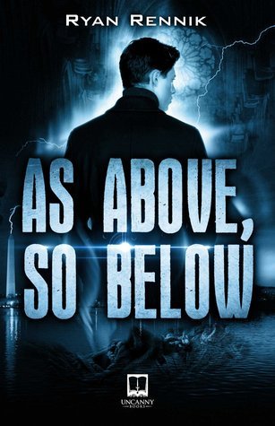 As Above, So Below (Augustino Case Files) by Ryan Rennik | Goodreads
