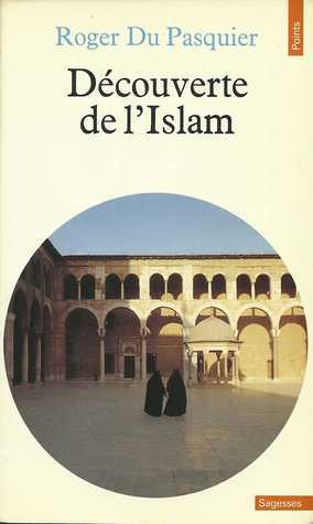 Découverte de l'Islam by Roger Du Pasquier | Goodreads