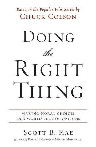 Doing the Right Thing: Making Moral Choices in a World Full of Options ...