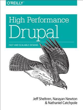 High Performance Drupal: Fast and Scalable Designs by Jeff Sheltren | Goodreads