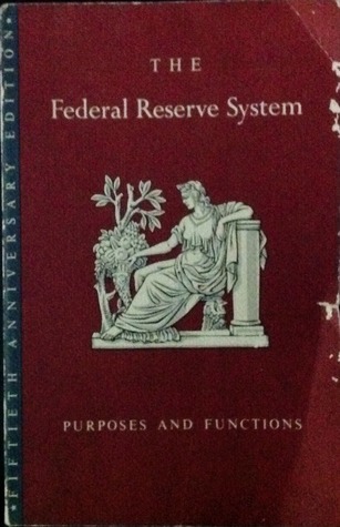 The Federal Reserve System: Purposes and Functions by Board of ...