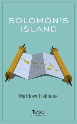 Solomon's Island by Matthew Fishbane | Goodreads