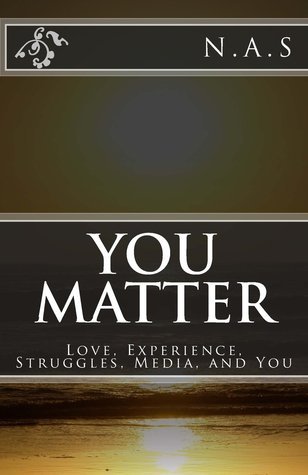 You Matter: Love, Experience, Struggles, Media, and You by Negou Aman ...