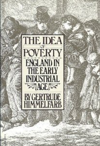 The Idea of Poverty: England In the Early Industrial Age by Gertrude ...