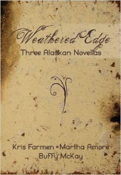 Weathered Edge: Three Alaskan Novellas by Kris Farmen, Martha Amore ...