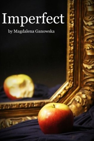 Imperfect by Magdalena Ganowska | Goodreads