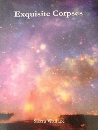 Exquisite Corpses (Power Eternal, #1) by Sierra Wallace | Goodreads