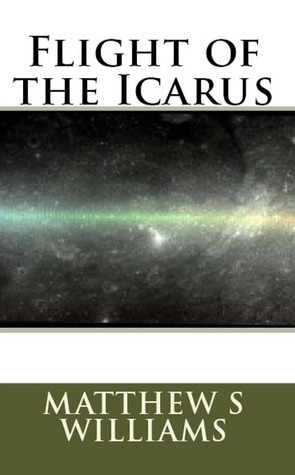 Flight of the Icarus by Matthew S. Williams | Goodreads