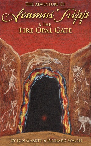 Seamus Tripp & the Fire Opal Gate by Jon Garett | Goodreads