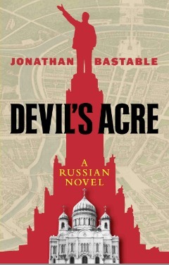 Devil's Acre: A Russian Novel by Jonathan Bastable | Goodreads