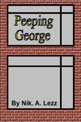 Peeping George by Nik A. Lezz | Goodreads