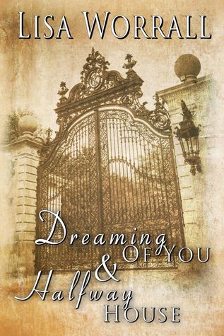 Dreaming of You / Halfway House by Lisa Worrall | Goodreads