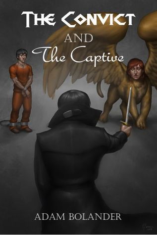 The Convict and the Captive by Adam Bolander | Goodreads