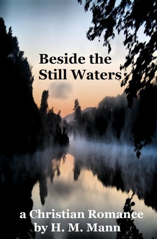 Beside the Still Waters by H.M. Mann | Goodreads