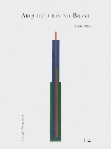 Arquiteturas no Brasil 1900-1990 by Hugo Segawa | Goodreads