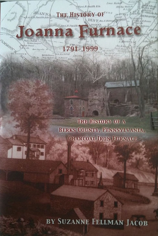 The History Of Joanna Furnace, 1791-1999 by Suzanne Fellman Jacob ...