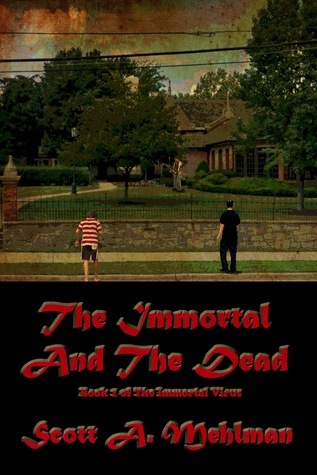 The Immortal And The Dead (The Immortal Virus 1) by Scott A. Mehlman ...