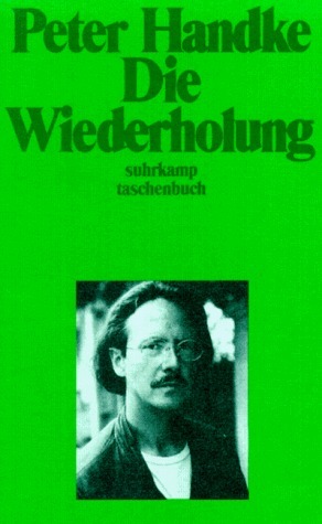 Die Wiederholung by Peter Handke | Goodreads
