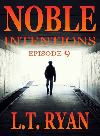 Noble Intentions: Episode 9 by L.T. Ryan | Goodreads