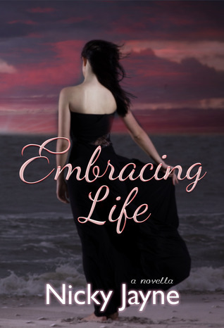 Embracing Life (Embrace #1) by Nicky Jayne | Goodreads