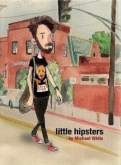 Little Hipsters by Michael Richey White | Goodreads
