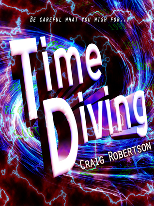 Time Diving by Craig Robertson | Goodreads