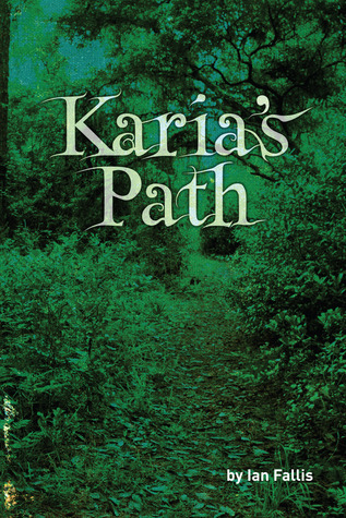 Karia's Path (The Day Magic Died, #2) by Ian Fallis | Goodreads