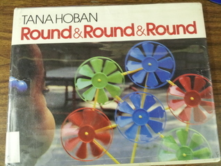 Round and Round and Round by Tana Hoban | Goodreads