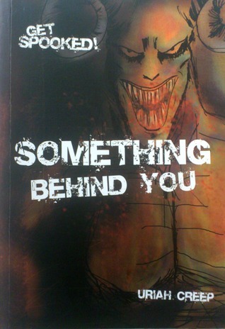 Something Behind You by Uriah Creep | Goodreads