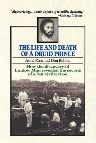 The Life and Death of a Druid Prince by Anne Ross | Goodreads