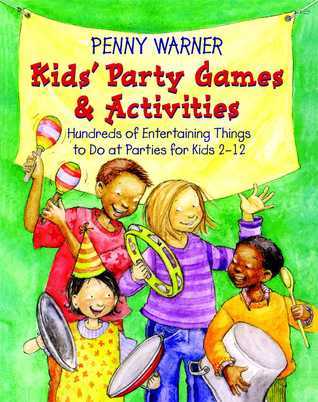 Kids Party Games & Activities by Penny Warner | Goodreads