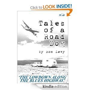 Tales of a Road Dog: The Lowdown Along the Blues Highway by Ron Levy ...