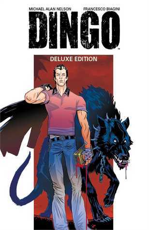 Dingo Deluxe Edition by Michael Alan Nelson | Goodreads