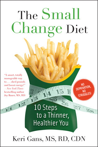 The Small Change Diet: 10 Steps to a Thinner, Healthier You by Keri ...