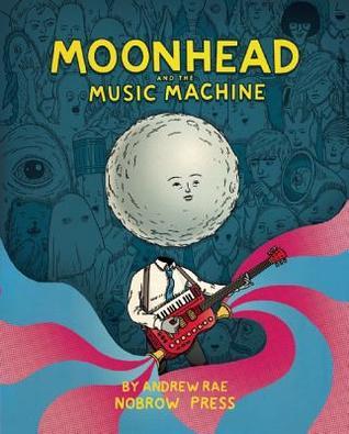 Moonhead and the Music Machine by Andrew Rae | Goodreads
