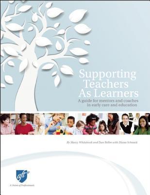 Supporting Teachers as Learners: A Guide for Mentors and Coaches in ...